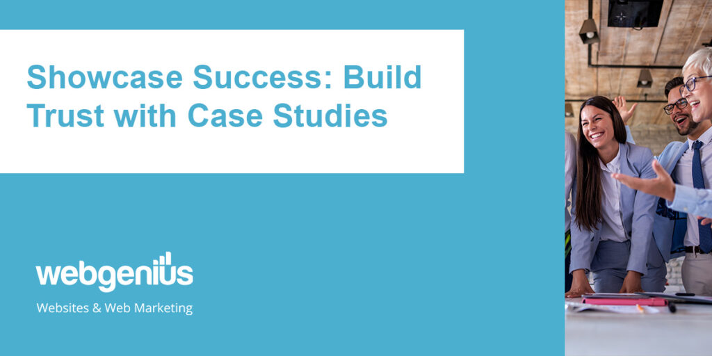 Showcase Success: Build Trust with Case Studies | Web Genius